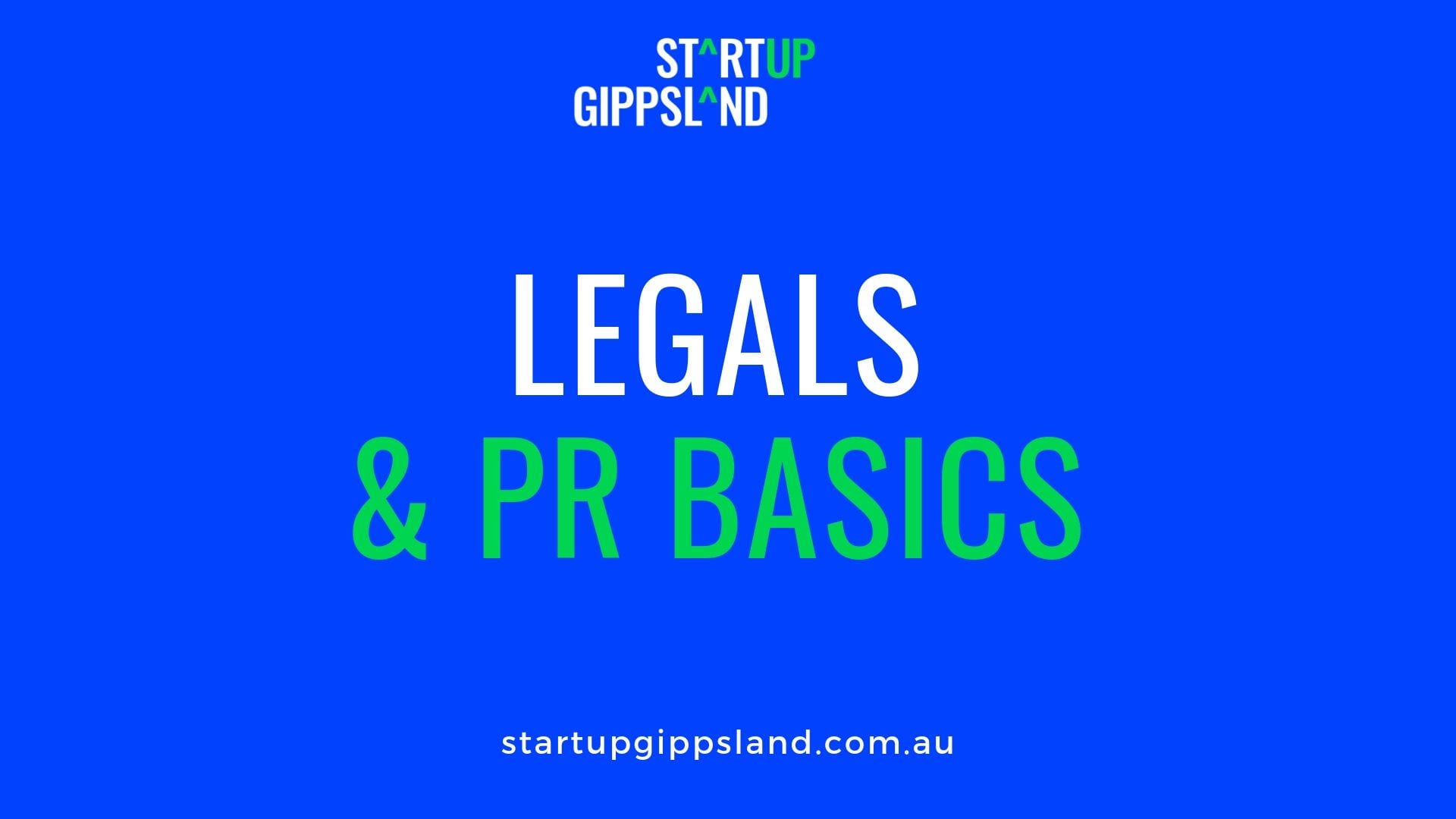 Legal and PR Basics - Startup Gippsland Online Resources